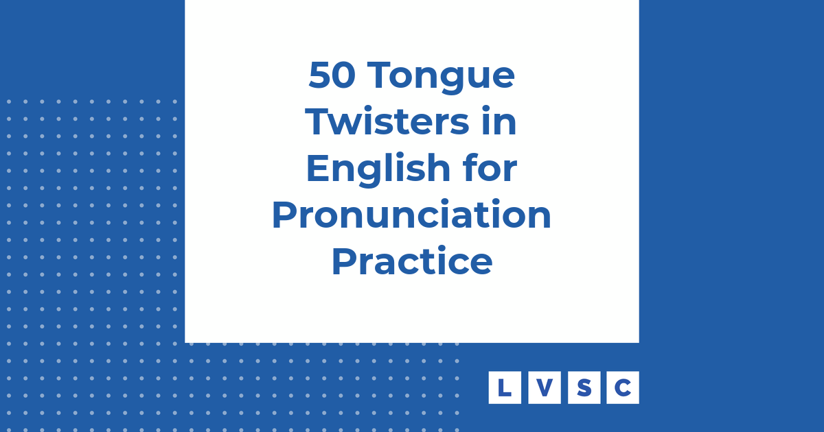50 Tongue Twisters in English for Pronunciation Practice - Literacy ...