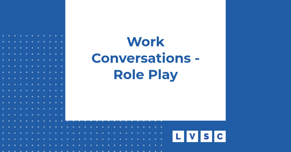 Work Conversations - Role Play - Literacy Volunteers of Somerset County